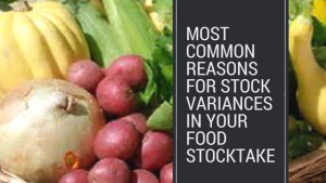 Most Common Reasons For Stock Variances In Your Food Stocktake ...